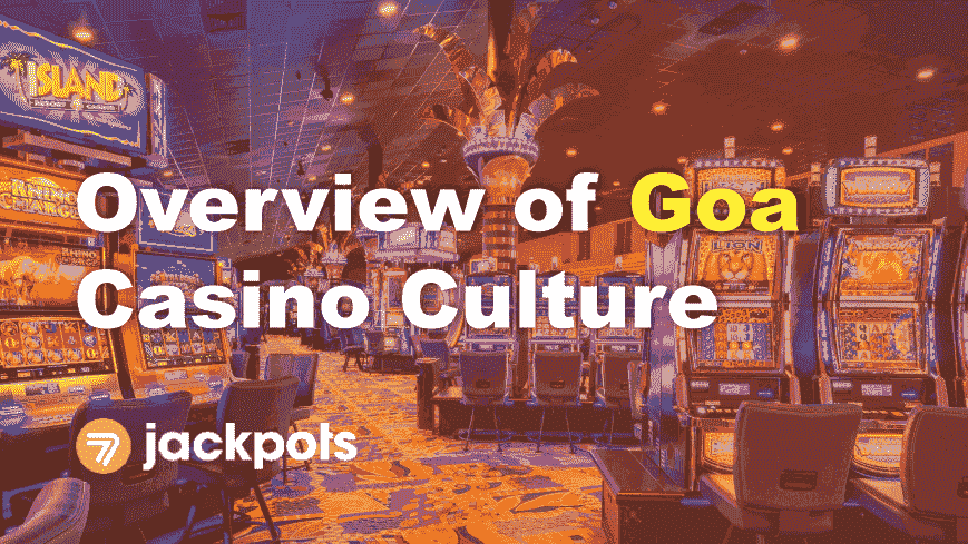 Goa Casinos and Their Influence on Indian Gambling Culture